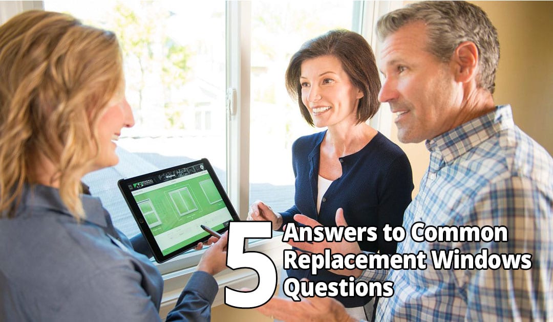 5 Answers to Common Replacement Windows Questions