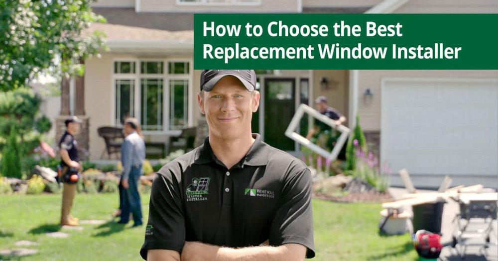 How to Choose the Best Replacement Window Installer