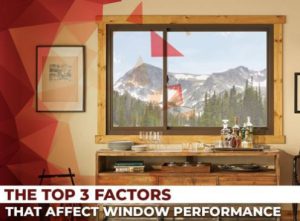 The Top 3 Factors That Affect Window Performance