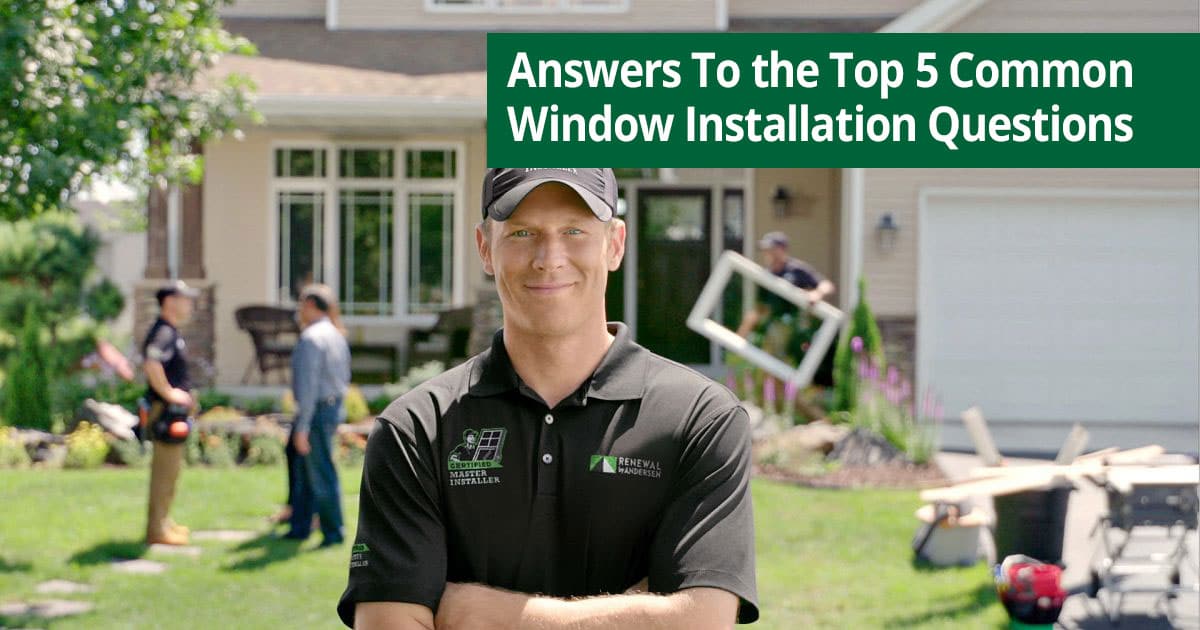 Answers To Common Window Installation Questions - Renewal by Andersen