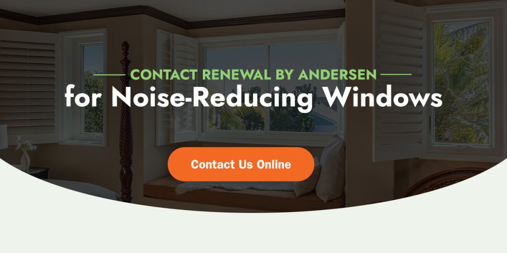 How Renewal by Andersen® Windows Reduce Noise